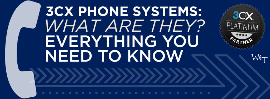 3CX phone systems: what are they? Everything You Need to Know