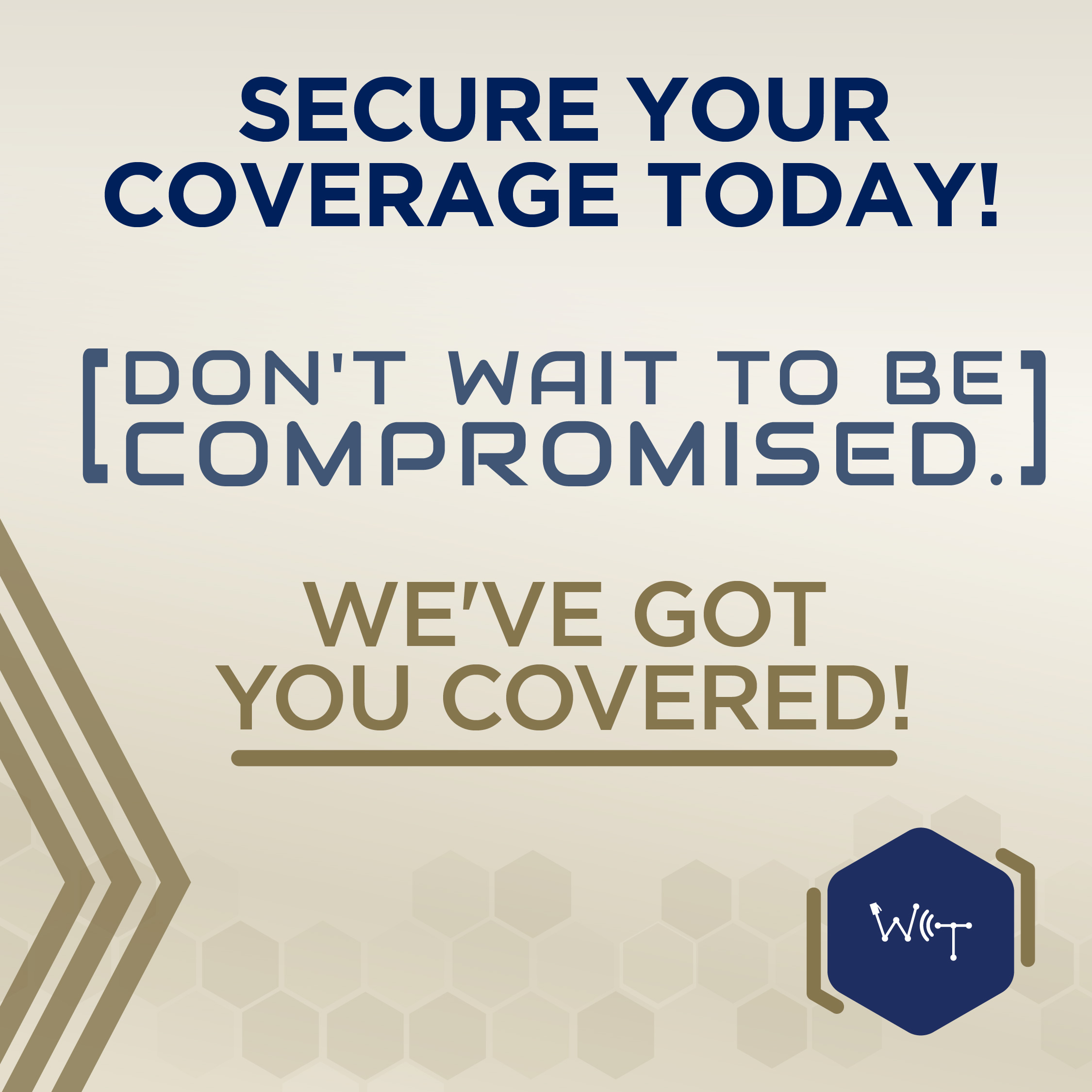 Secure your coverage today! We've got you covered!